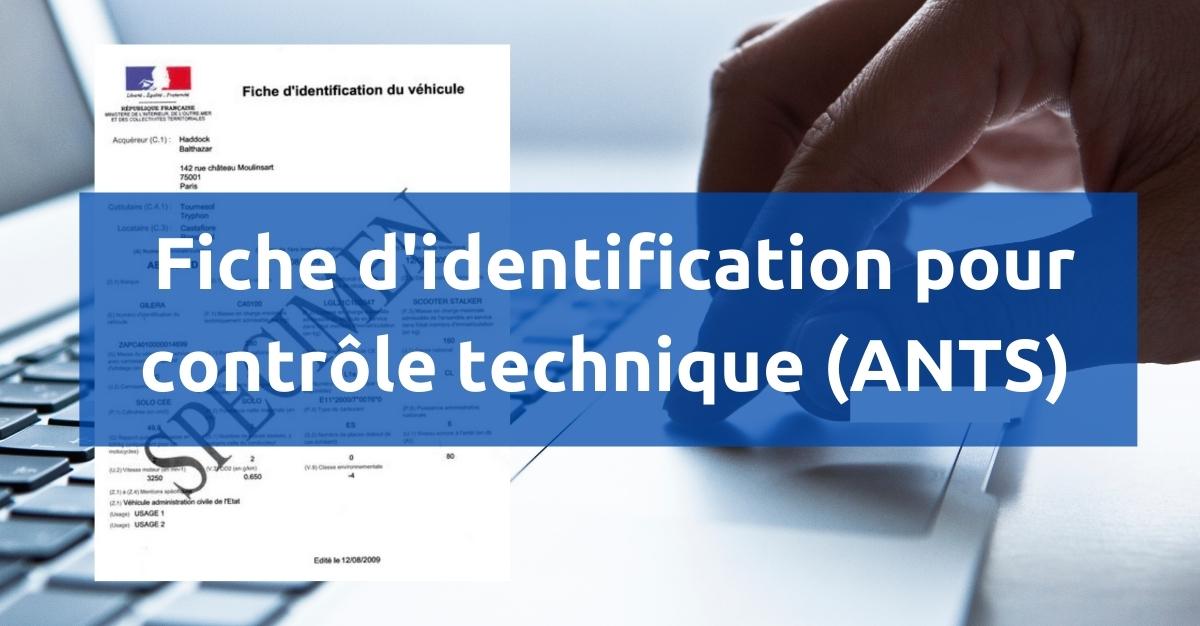 Obtenir une fiche identification pour contrôle technique ? (ANTS)